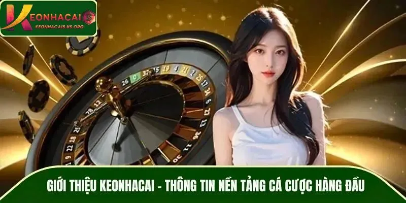Giới Thiệu Keonhacai - Thông Tin Nền Tảng Cá Cược Hàng Đầu